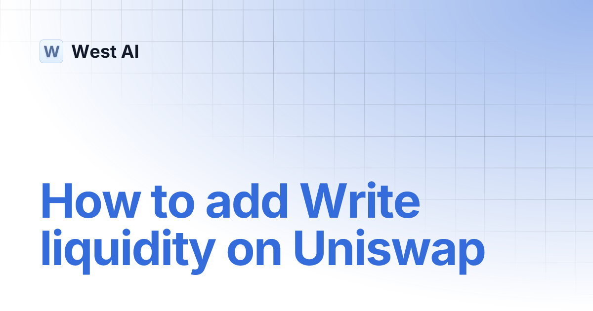 How to add Write liquidity on Uniswap | West AI